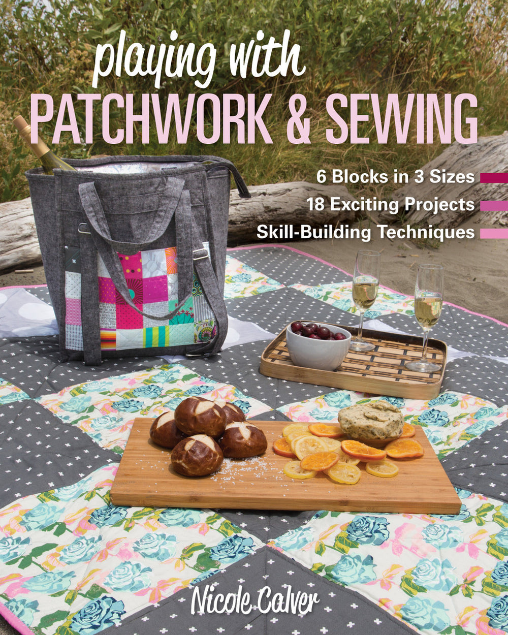 Playing with Patchwork & Sewing 6 Blocks in 3 Sizes, 18 Exciting ...